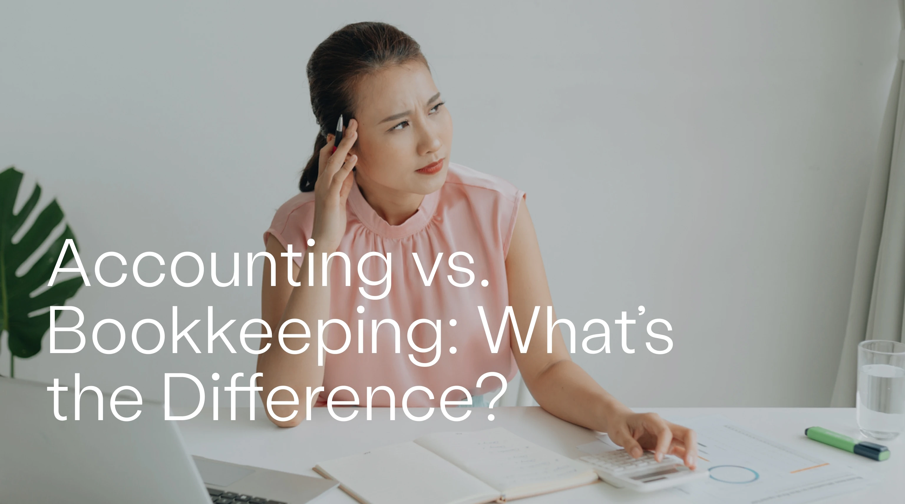 Accounting vs. Bookkeeping: What's the Difference?